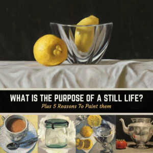 What Is The Purpose Of Painting A Still LIfe Painting?