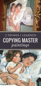 3 Things I Have Learned Copying Master Paintings