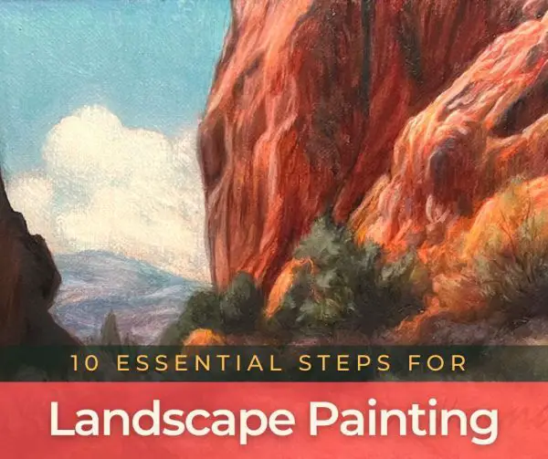 10 Essential Steps For Landscape Painting In Oil