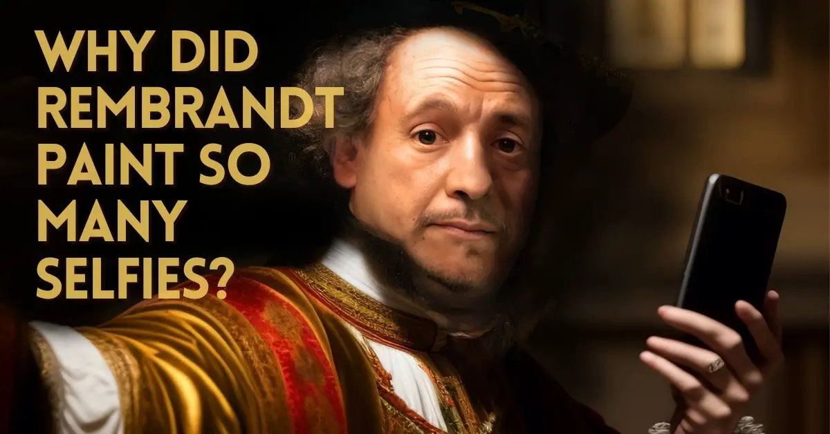 Why Rembrandt's Self-Portraits Are More Than Just Artist Selfies